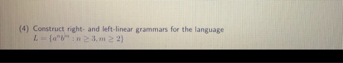 Solved (4) Construct right- and left-linear grammars for the | Chegg.com