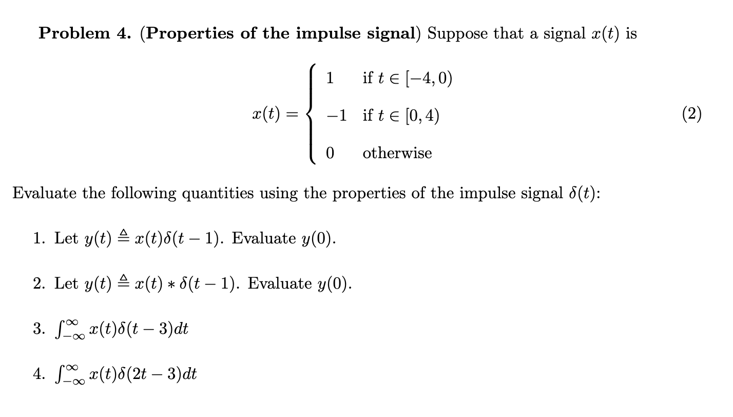 Solved Problem 4. (Properties of the impulse signal) Suppose | Chegg.com