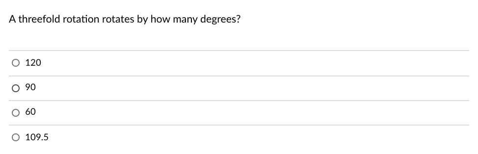 Solved A threefold rotation rotates by how many degrees? O | Chegg.com