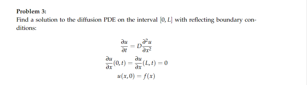 Solved Problem 3: Find a solution to the diffusion PDE on | Chegg.com
