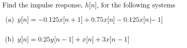 Solved Find the impulse response, h[n], for the following | Chegg.com