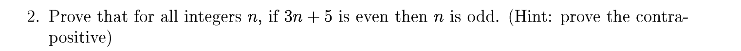 Solved 2. Prove that for all integers n, if 3n + 5 is even | Chegg.com