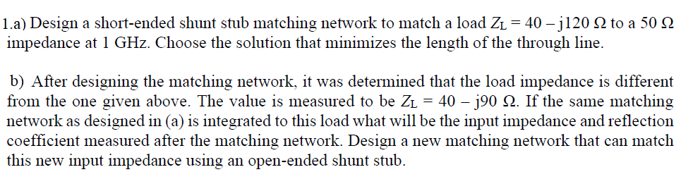 Solved 1.a) Design a short-ended shunt stub matching network | Chegg.com