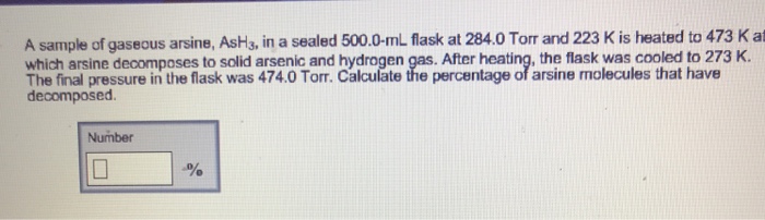 Solved A sample of gaseous arsine in a sealed 500.0 mL flask | Chegg.com