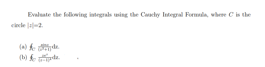 Solved Evaluate the following integrals using the Cauchy | Chegg.com