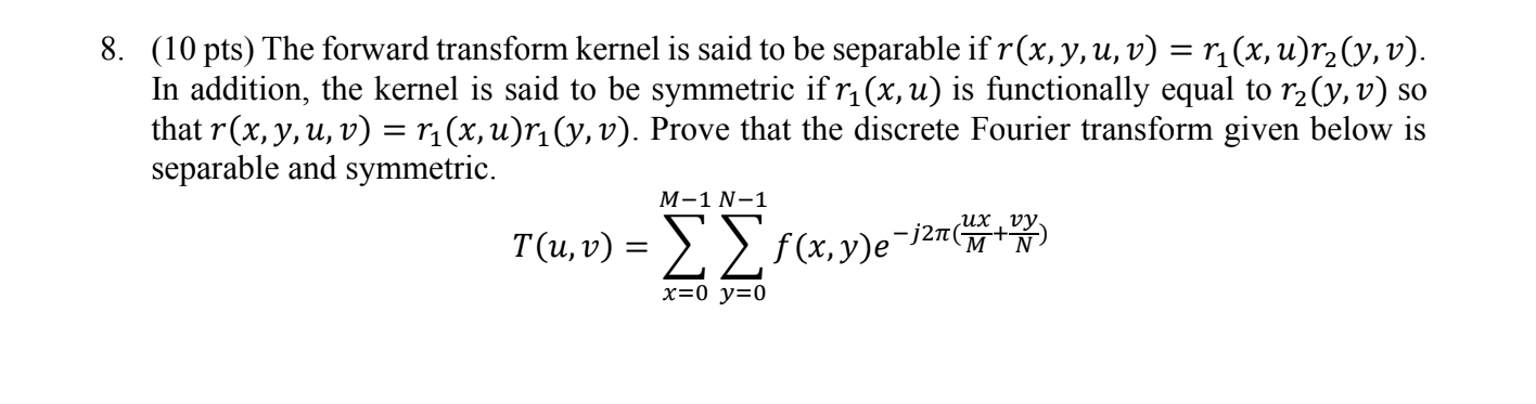 Solved (10 pts) The forward transform kernel is said to be | Chegg.com