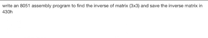 Solved write an 8051 assembly program to find the inverse of | Chegg.com