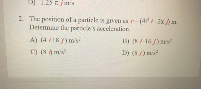 Solved The position of a particle is given as r = (4t^2 I - | Chegg.com