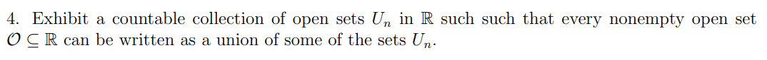 Solved 4. Exhibit a countable collection of open sets Un in | Chegg.com