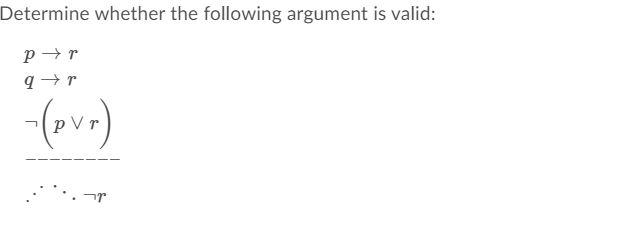 Solved Determine whether the following argument is valid: | Chegg.com