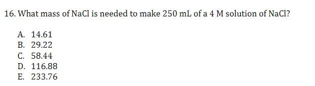Solved 16. What mass of NaCl is needed to make 250 mL of a | Chegg.com