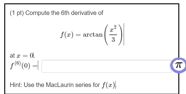 Solved (1 pt) Compute the 6th derivative of 2 f(x) = arctan | Chegg.com