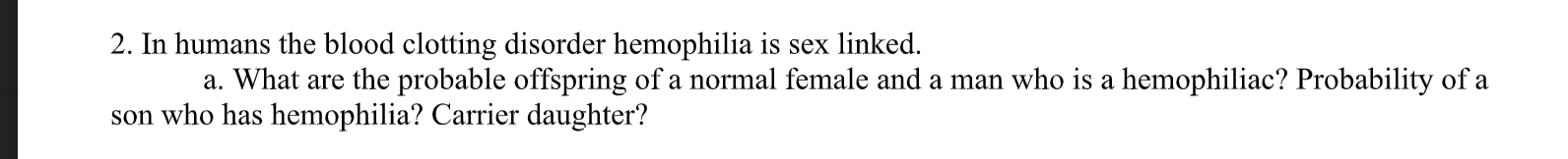 Solved 2. In humans the blood clotting disorder hemophilia | Chegg.com