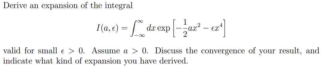 Solved Derive an expansion of the integral 14,4 I (a,e) = 1 | Chegg.com