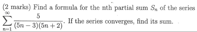 Solved (2 marks) Find a formula for the nth partial sum Sn | Chegg.com