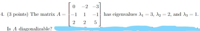 Solved 4. (3 points) The matrix A=⎣⎡0−12−212−3−15⎦⎤ has | Chegg.com