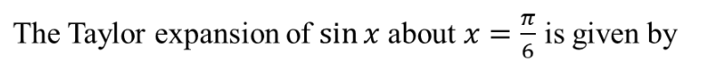 Solved The Taylor expansion of sinx about x=6π is given by | Chegg.com
