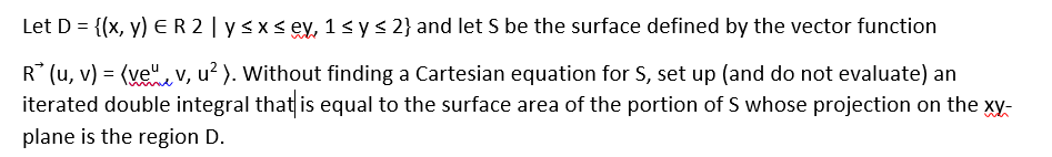 Solved Let D={(x,y)∈R2∣y≤x≤ey,1≤y≤2} and let S be the | Chegg.com