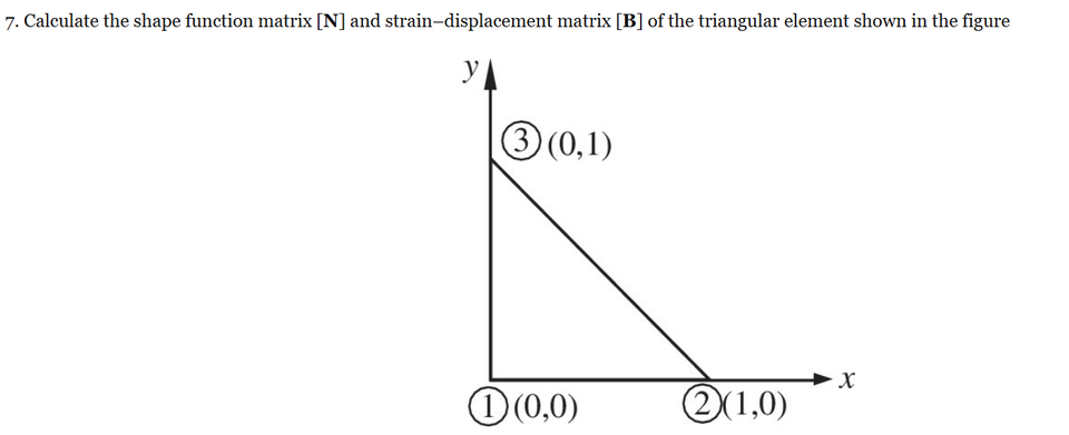 Solved 7. ﻿Calculate the shape function matrix | Chegg.com