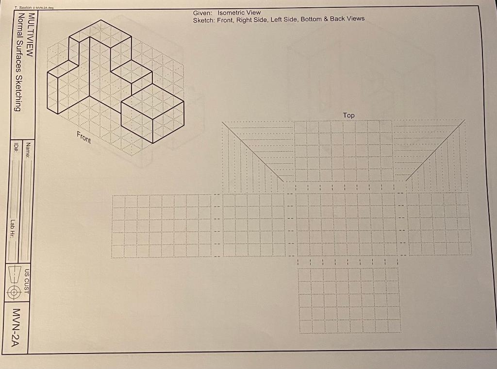 Solved Sketch Top, Front, and Right side only. Use | Chegg.com