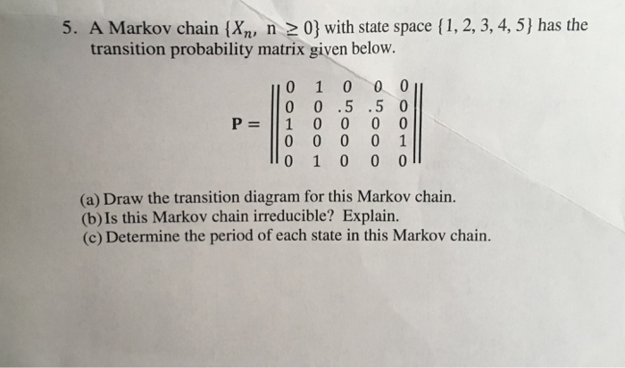 Solved 5. A Markov chain (Xn n0 with state space (1, 2, 3, | Chegg.com