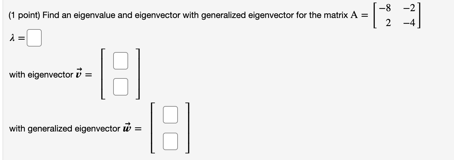 Solved (1 point) Find an eigenvalue and eigenvector with | Chegg.com