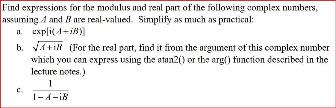 Solved Find expressions for the modulus and real part of the | Chegg.com