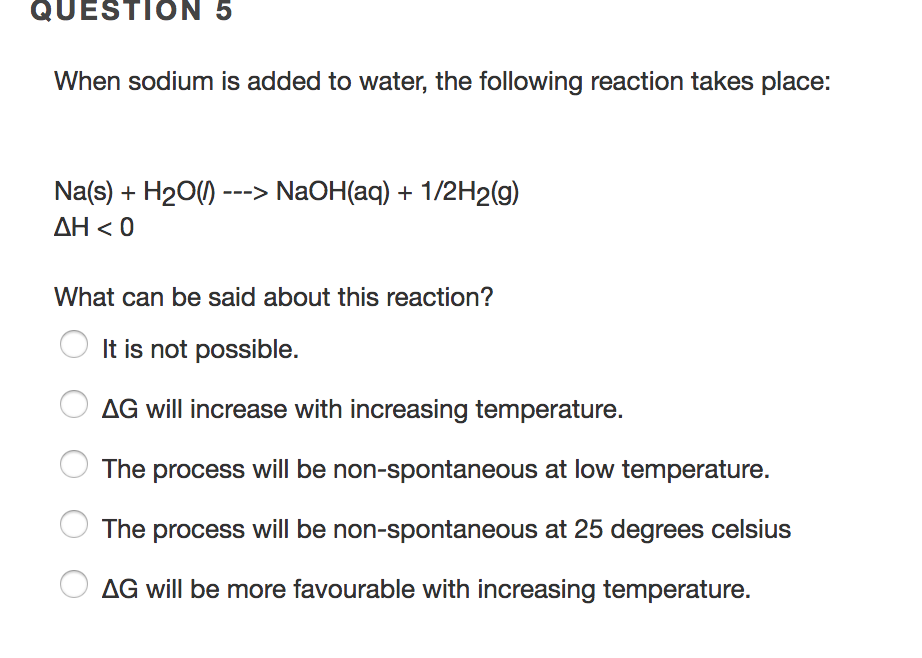 Solved QUESTION5 When sodium is added to water, the | Chegg.com