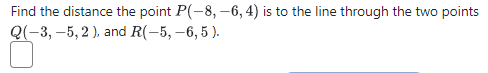 Solved Find the distance the point P(-8,-6,4) ﻿is to the | Chegg.com
