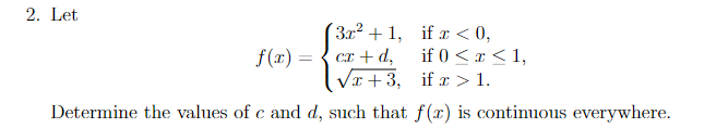 Solved 2. Let f(x)=⎩⎨⎧3x2+1,cx+d,x+3, if x