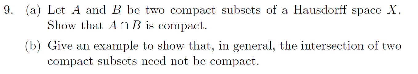 Solved 9. (a) Let A and B be two compact subsets of a | Chegg.com