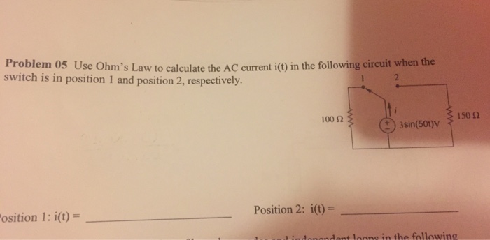 Solved Problem 05 Use Ohm switch is in position 1 and | Chegg.com