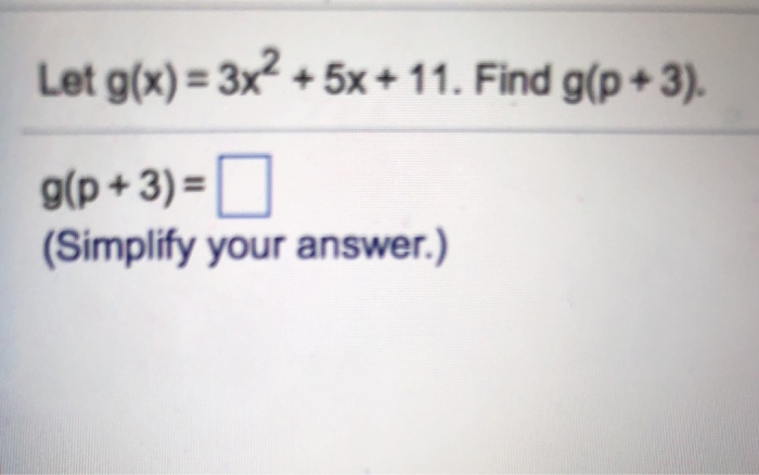 Solved Let g(x)-3x2+5x+11. Find g(p+3) gip+3) (Simplify your | Chegg.com