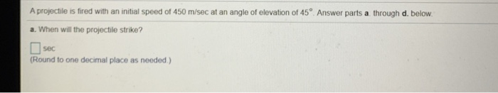 Solved A projectile is fired with an initial speed ot 450 | Chegg.com