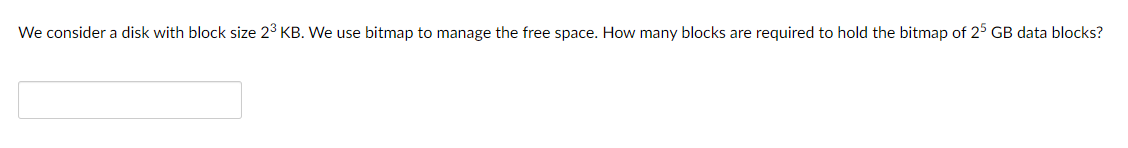 Solved We consider a disk with block size 23 KB. We use | Chegg.com