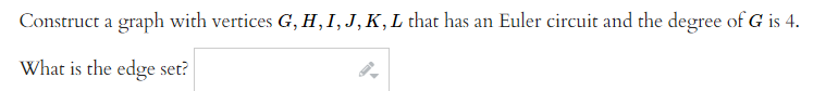 Solved Construct a graph with vertices G,H,I,J,K,L that has | Chegg.com