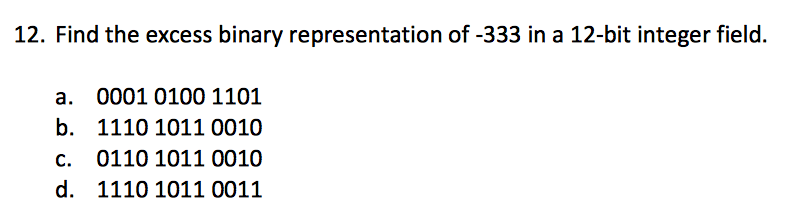Solved 12. Find the excess binary representation of -333 in | Chegg.com