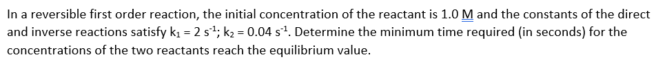 Solved In a reversible first order reaction, the initial | Chegg.com