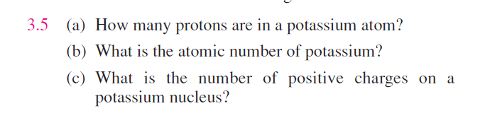 Solved 3.5 (a) How many protons are in a potassium atom? (b) | Chegg.com
