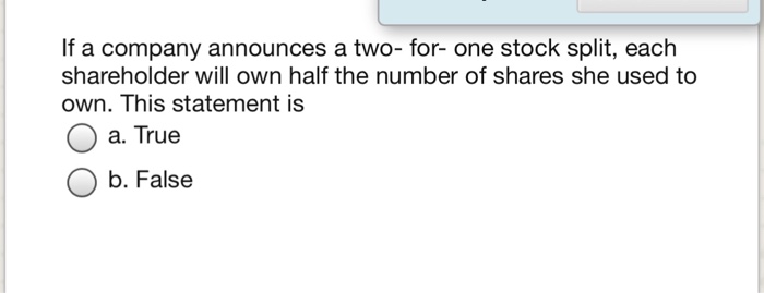 Solved If a company announces a two- for- one stock split, | Chegg.com