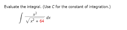 Solved Evaluate the integral. (Use C for the constant of | Chegg.com