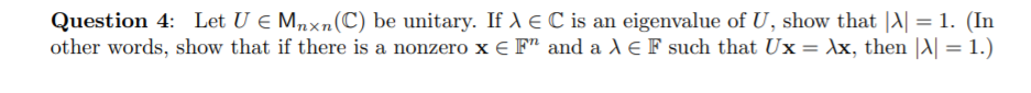 Solved Question 4: Let U e Mnxn(C) be unitary. If Xe C is an | Chegg.com
