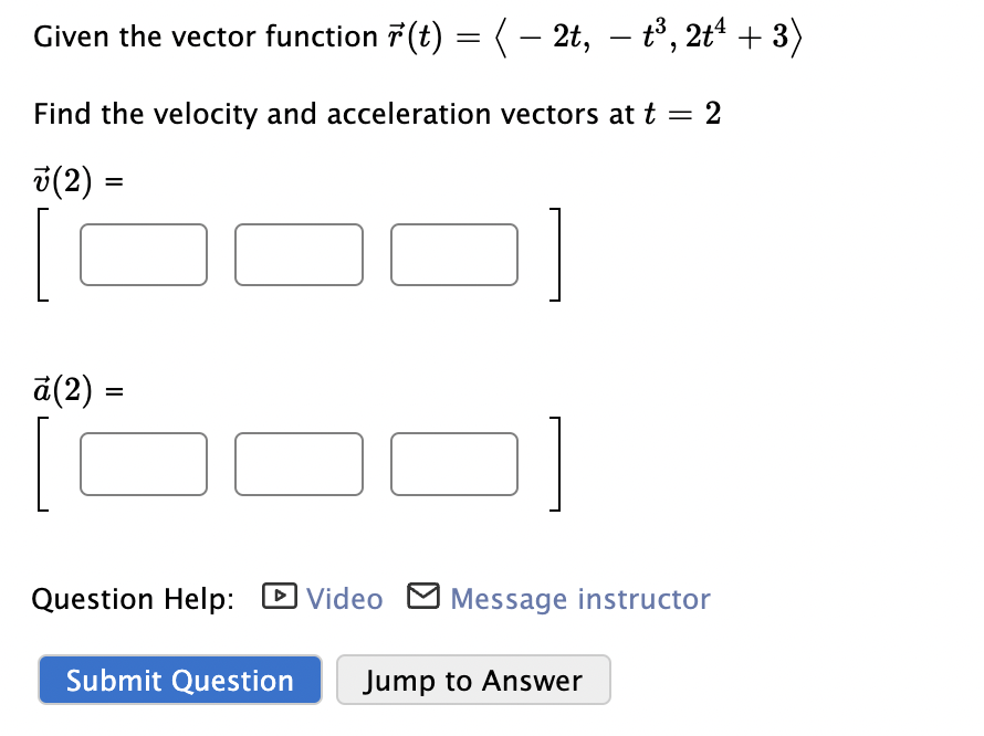 Solved Given the vector function r(t)= −2t,−t3,2t4+3 Find | Chegg.com