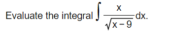 Solved Evaluate the integral ∫﻿﻿xx-92dx | Chegg.com