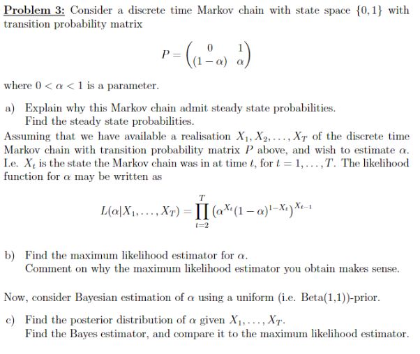 Solved Problem 3: Consider a discrete time Markov chain with | Chegg.com Solved Problem 3: Consider a discrete time Markov chain with | Chegg.com