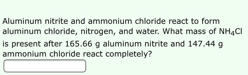 Solved Aluminum nitrite and ammonium chloride react to form | Chegg.com