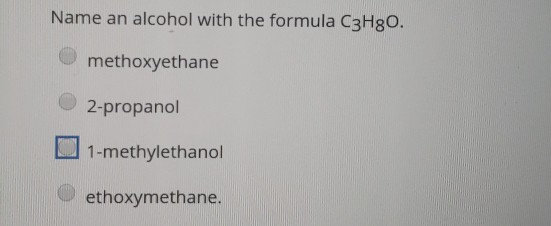 Solved Name an alcohol with the formula C3HgO. methoxyethane | Chegg.com