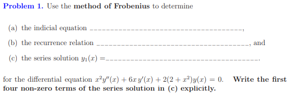 Solved Problem 1. Use the method of Frobenius to determine | Chegg.com