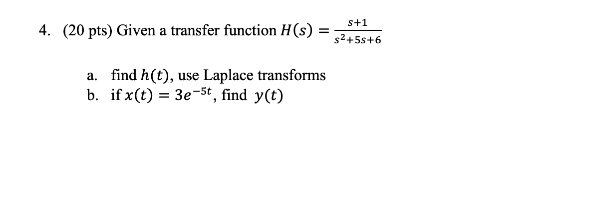 Solved s+1 4. (20 pts) Given a transfer function H(s) = | Chegg.com