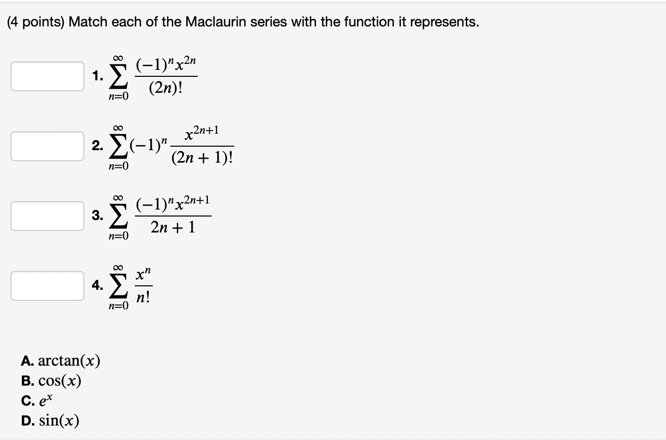 Solved (4 points) Match each of the Maclaurin series with | Chegg.com